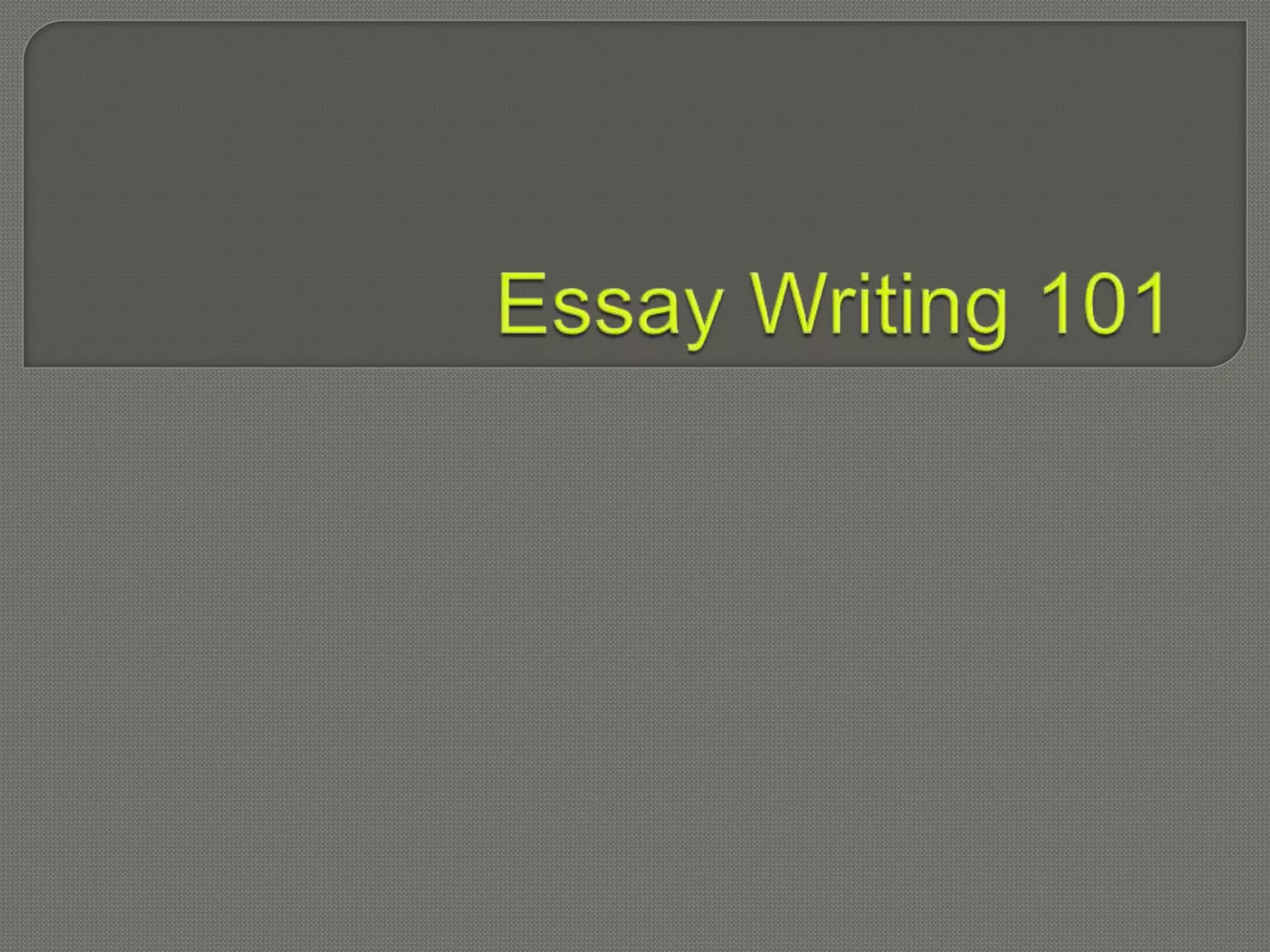Essay Writing 101 | PPTX