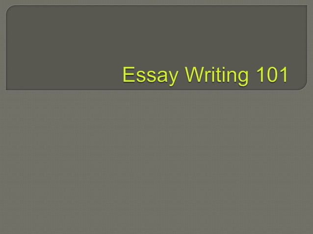 Essay Writing 101 | PPTX