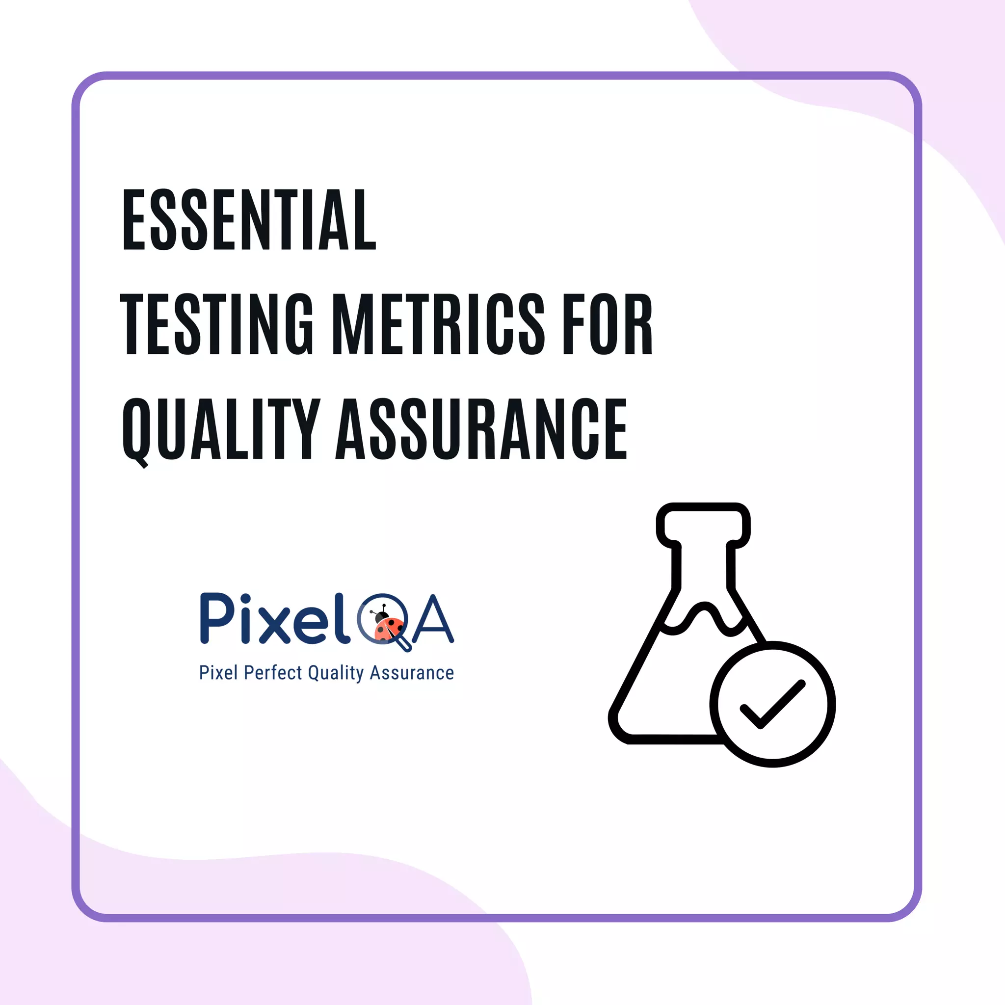 Essential Testing Metrics For Measuring Quality Assurance | PDF