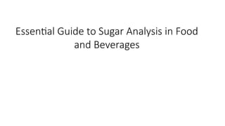 Essential-Guide-to-Sugar-Analysis-in-Food-and-Beverages.pptx