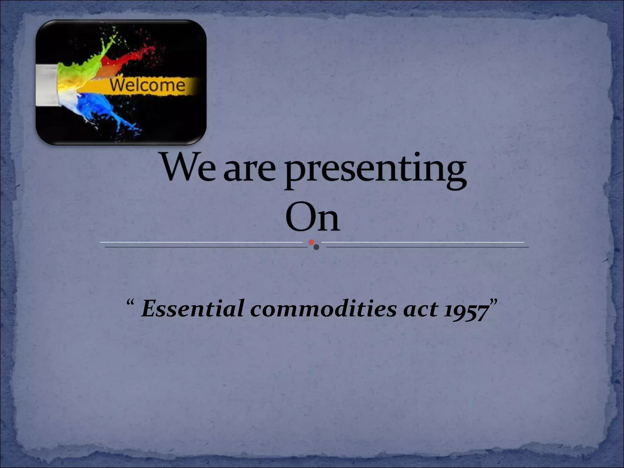 Essential commodities Act 1957 | PPT | Commodities | Economy