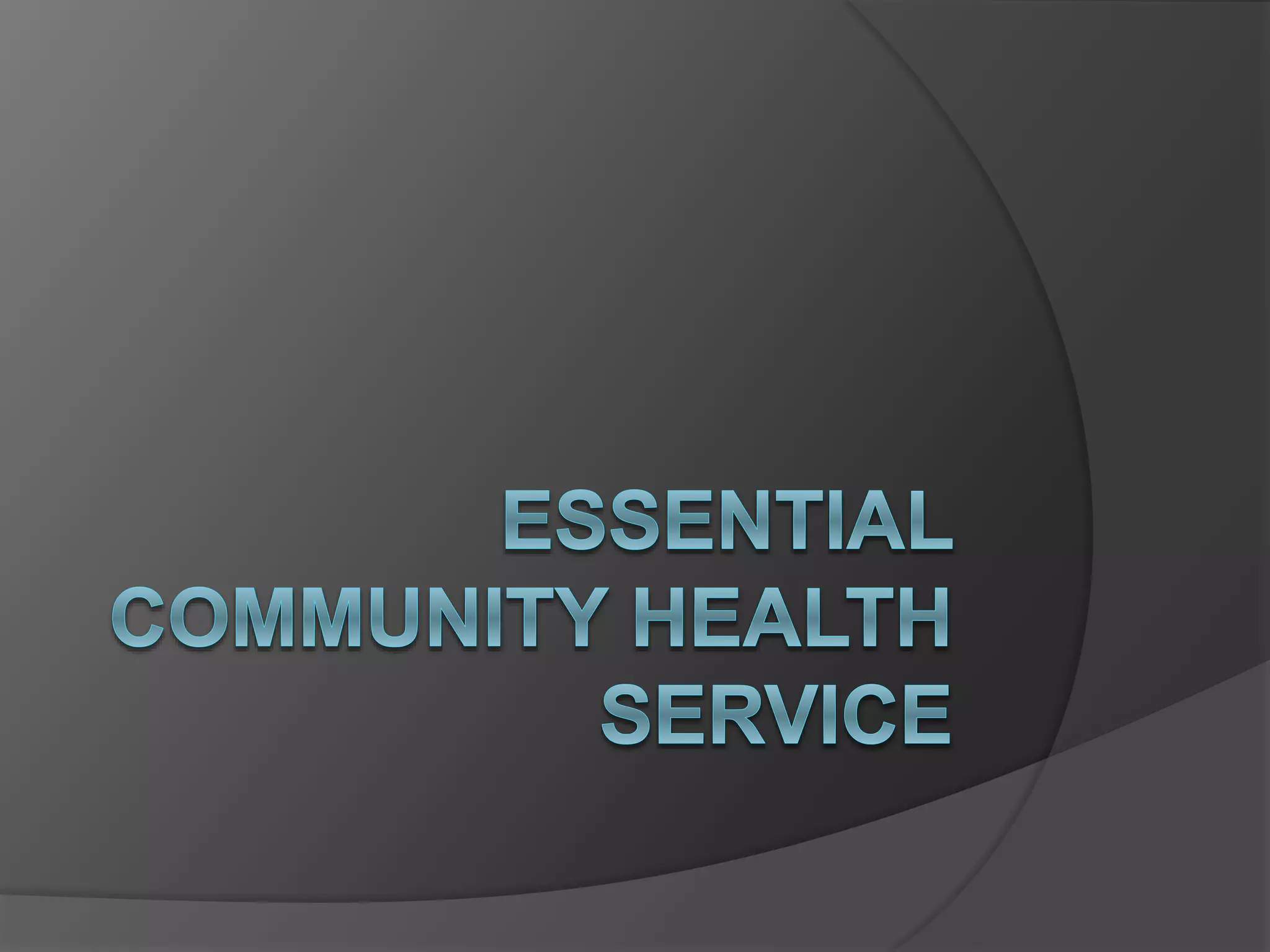 Essential community health service | PPTX