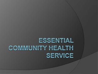 Essential community health service | PPTX