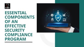 Essential Components Of An Effective Security Compliance Program | PPT