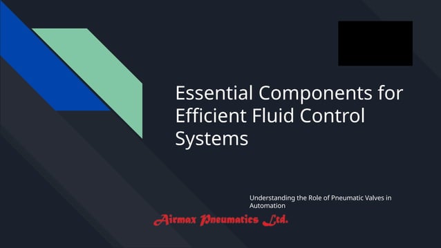 Essential Components for Efficient Fluid Control Systems | PPT