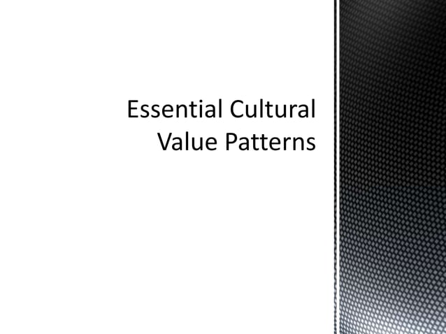 Essential cultural value patterns | PPTX | Science