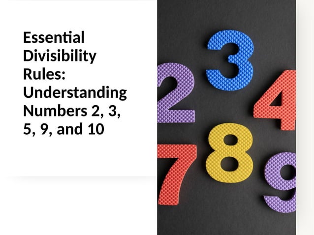 Essential Divisibility Rules Understanding Numbers 2, 3, 5, 9, and 10 | PPT