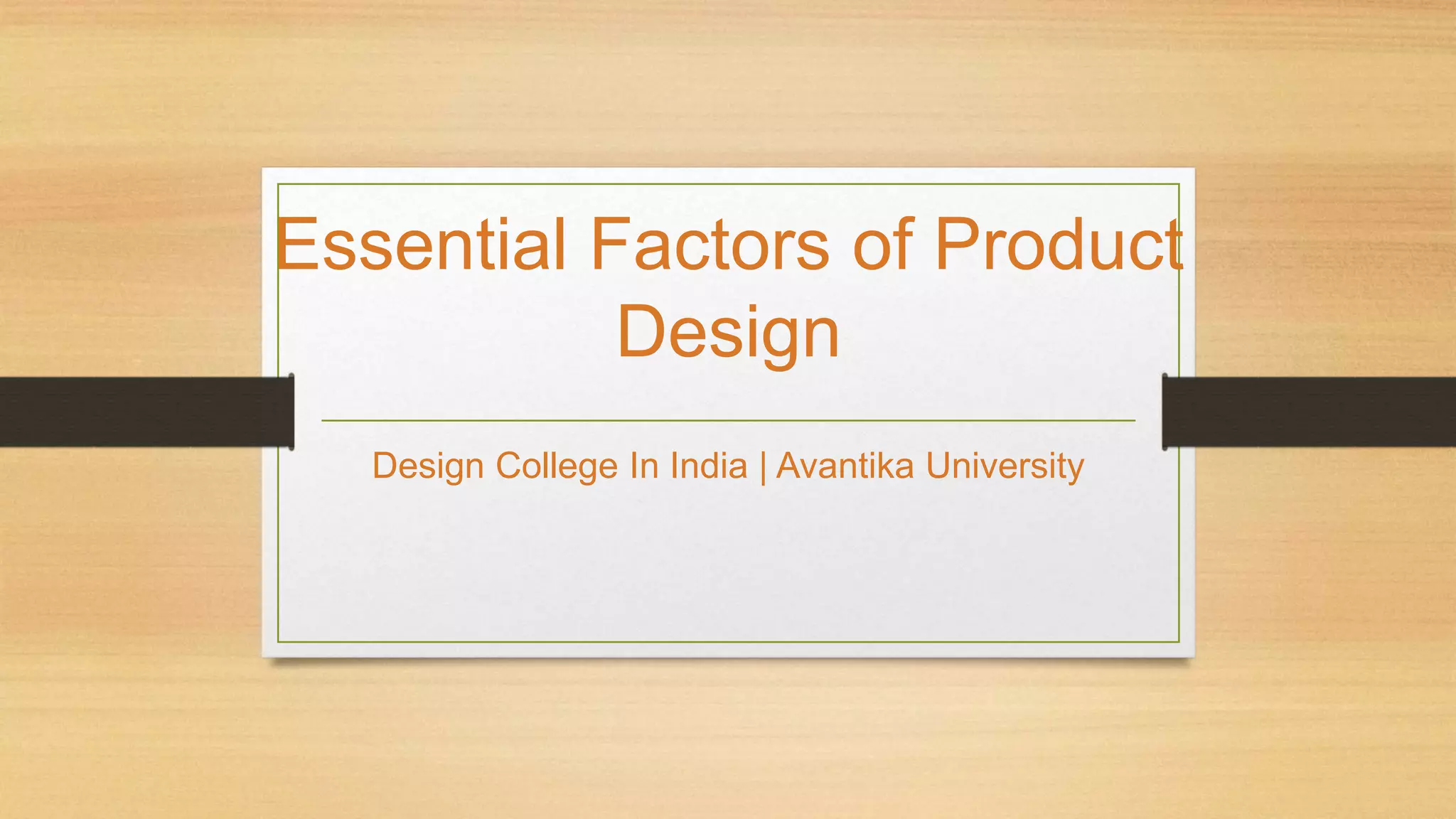 Essential Factors of Product Design - Avantika University | PPT