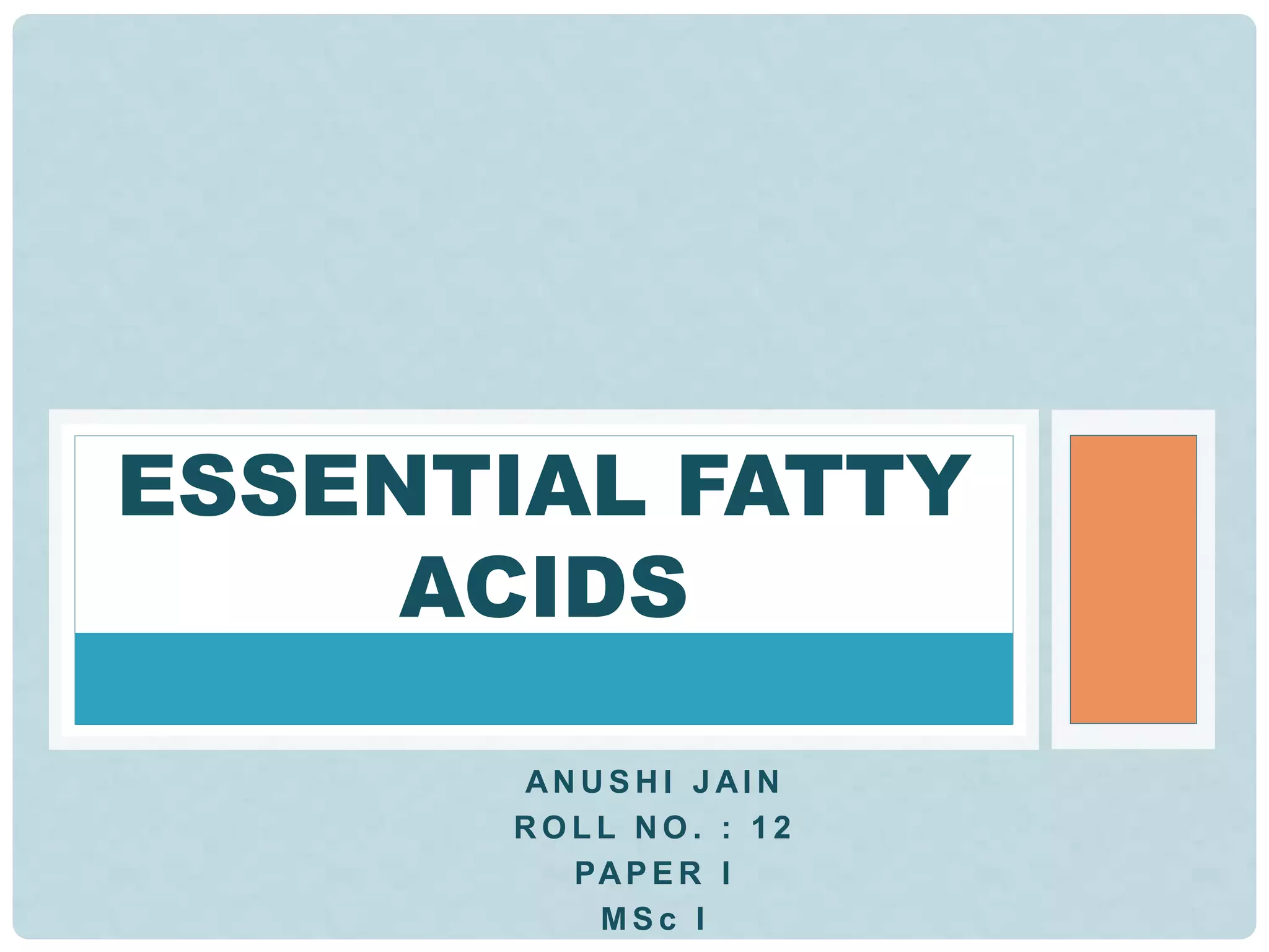 Essential fatty acids (omega-6 fatty acid synthesis) | PPTX