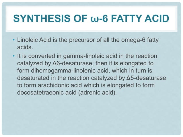 Essential fatty acids (omega-6 fatty acid synthesis) | PPTX
