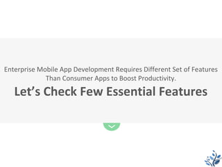 ESSENTIAL FEATURES - YOUR ENTERPRISE APP MUST HAVE | PPT