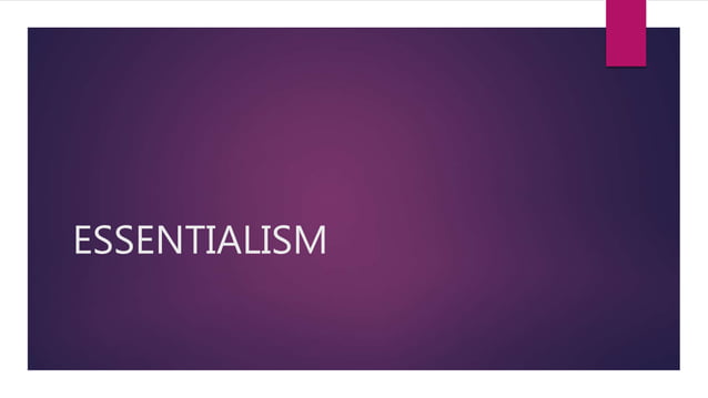 essentialism-210510100514 (1).pdf | Primary Education | Education