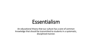 Essentialism ppt by Farida yasinzai | PPTX | Primary Education | Education