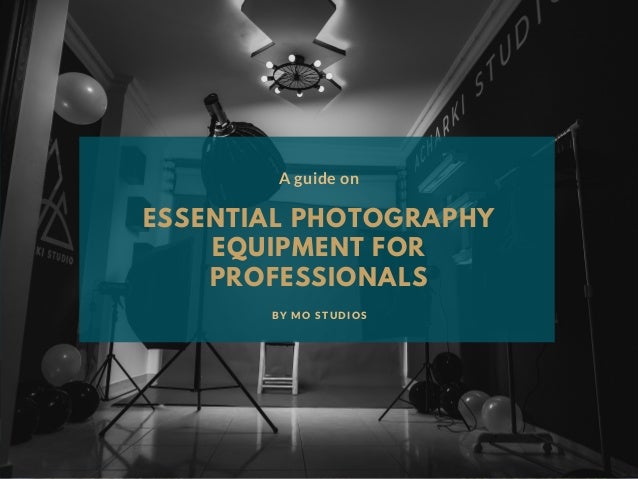 Essential Photography Equipment For Professionals.pdf