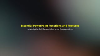 essential powerpoint function and features.pptx