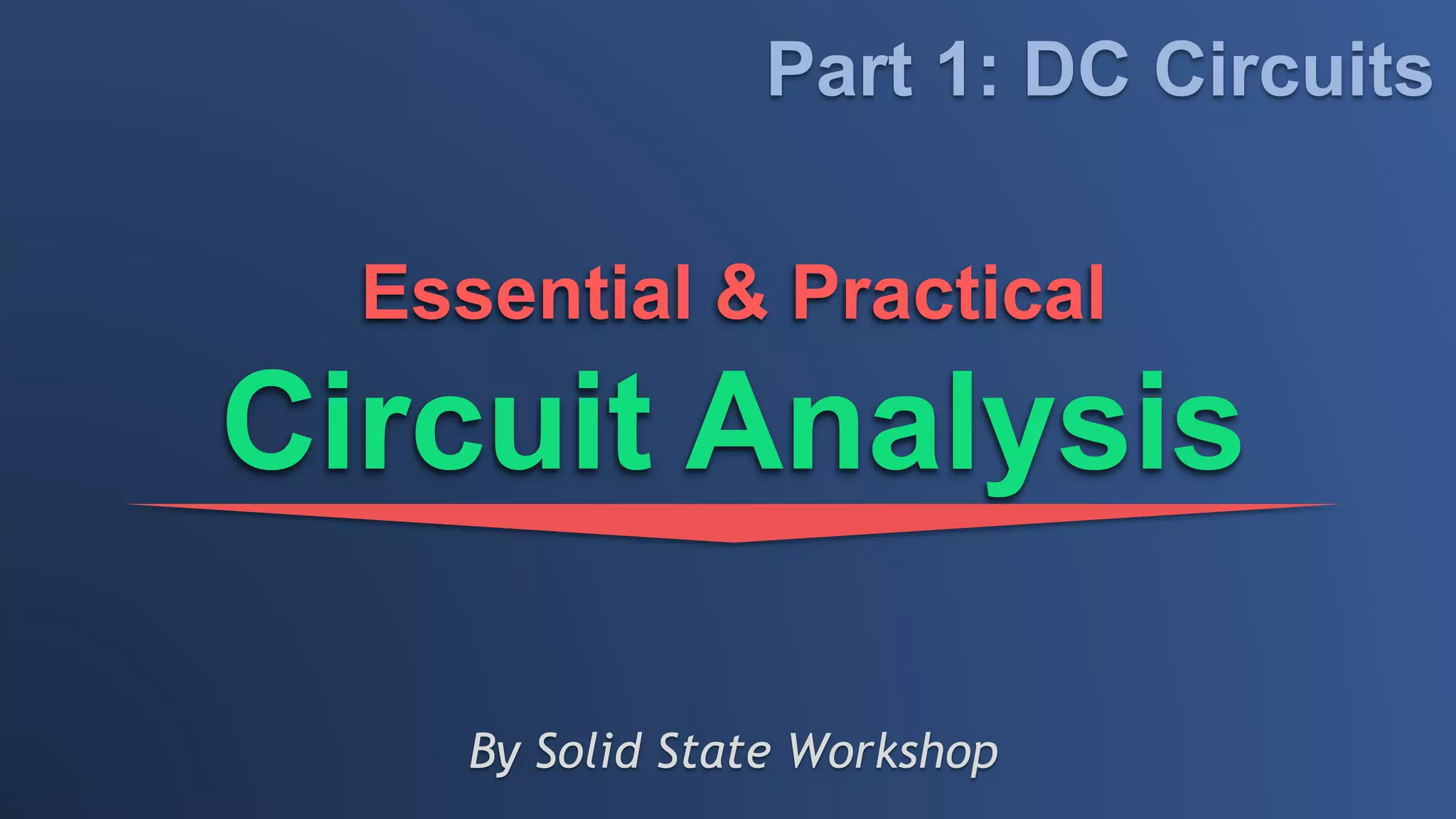 Essential_&_Practical_Circuit_Analysis_Part 1_ DC_Circuits.pptx