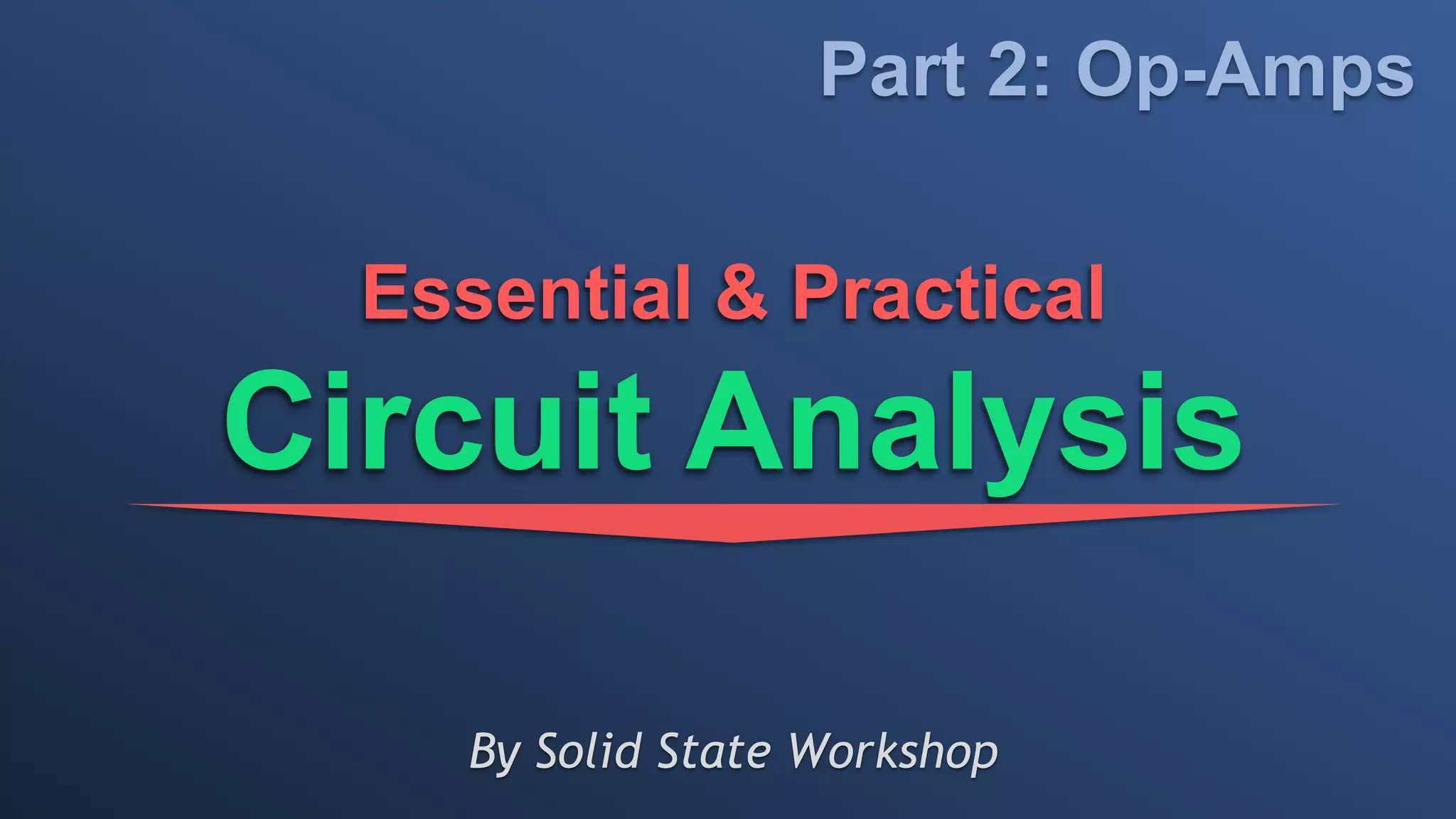 Essential_&_Practical_Circuit_Analysis_Part 2_Op-Amps.pptx