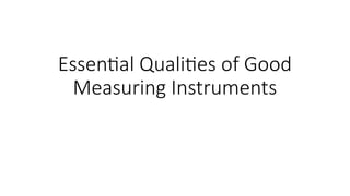 Essential Qualities of Good Measuring Instruments.pptx