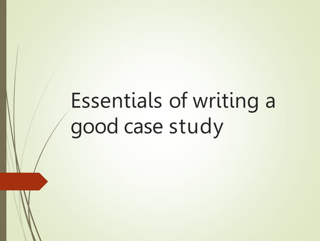 Essentials of writing a good teaching case study (2).pptx