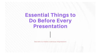 Essential things to do before every presentation | PPT