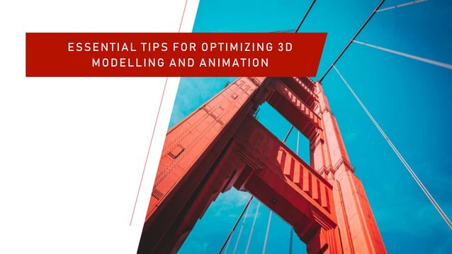 Essential Tips for Optimizing 3D Modelling and Animation.pptx