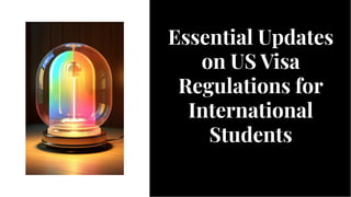 Essential Updates on US Visa Regulations for International Students ...