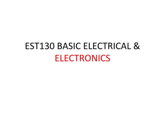 EST130 BASIC ELECTRICAL & ELECTRONICS.pptx