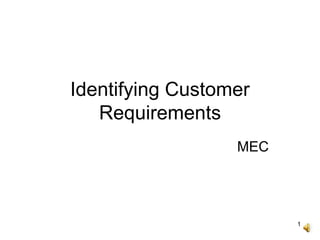 EST 200, Identifying Customer Requirements | PPT