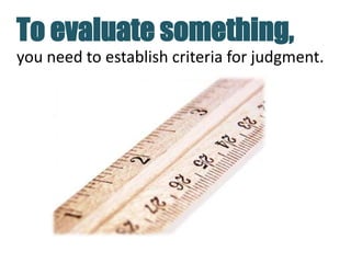 Establishing Criteria for Evaluation | PPTX
