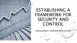 ESTABLISHING A FRAMEWORK FOR SECURITY AND CONTROL.pptx