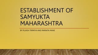 Samyukta maharashtra Samyukta maharashtra Samyukta maharashtra | PPTX