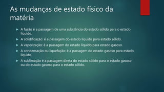 Estado físico da matéria | PPTX