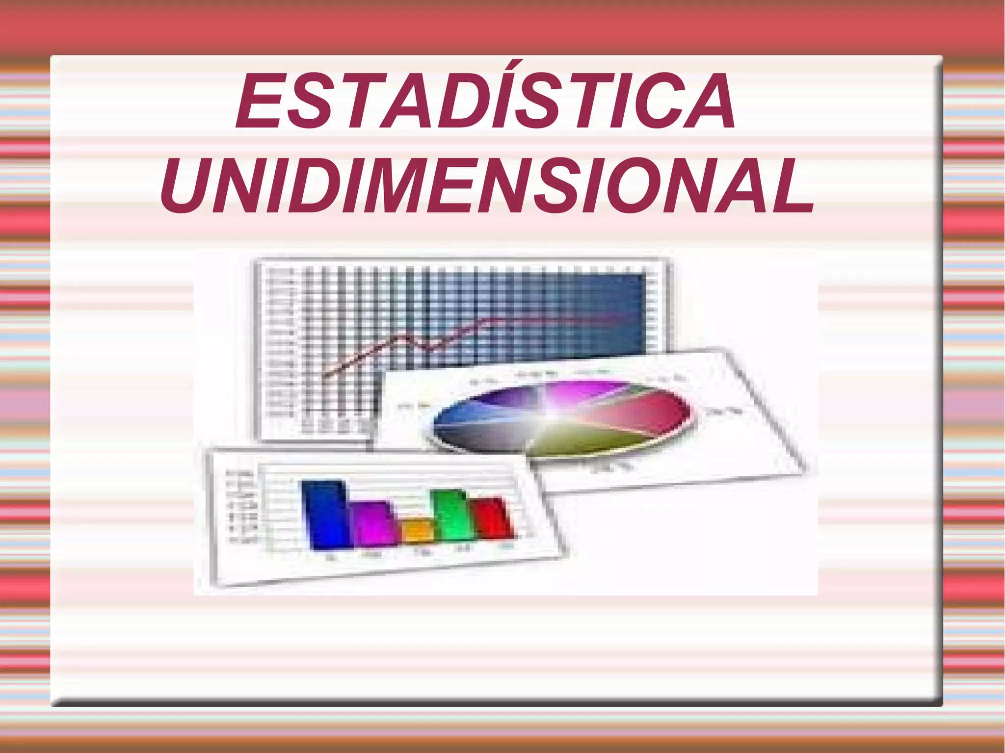 Estadística Unidimensional | PPT
