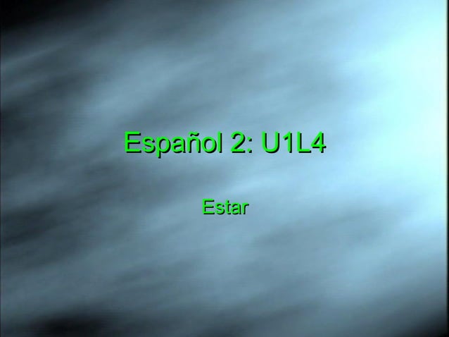 Spanish 2: U1L4 Notes on Estar | PPT
