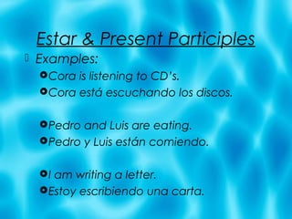 Spanish 2: Notes on using estar & present participles | PPT
