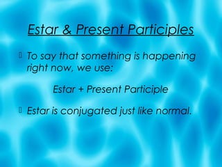 Spanish 2: Notes on using estar & present participles | PPT