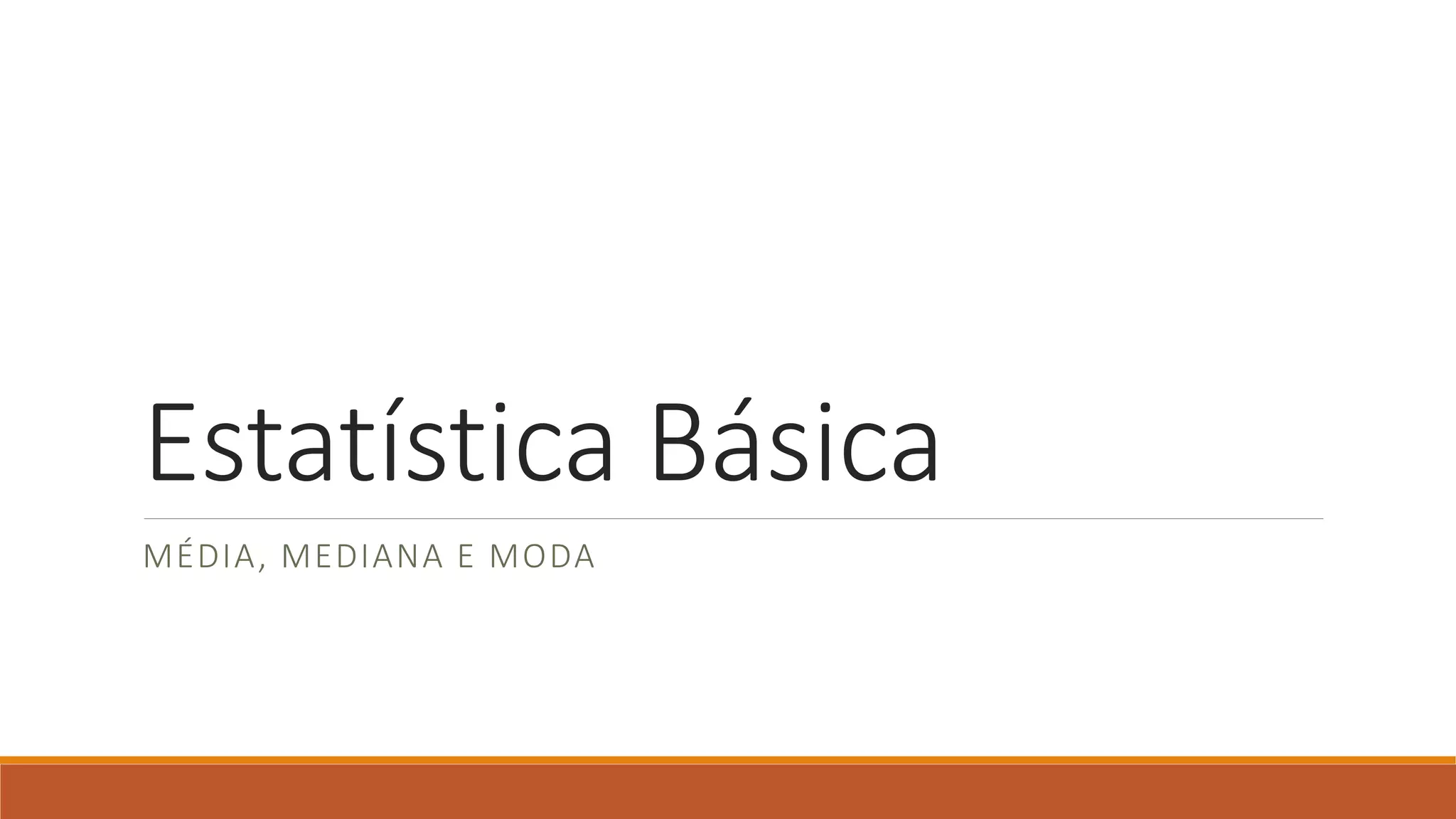 Estatística Básica: Média, Mediana e Moda | PPTX