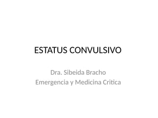 ESTATUS CONVULSIVO DEFINICION EN PEDIATRIA.pptx
