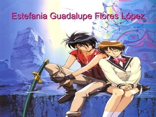 Estefania Guadalupe Flores L%C3%B3pez Powepoint=)[1] | PPT