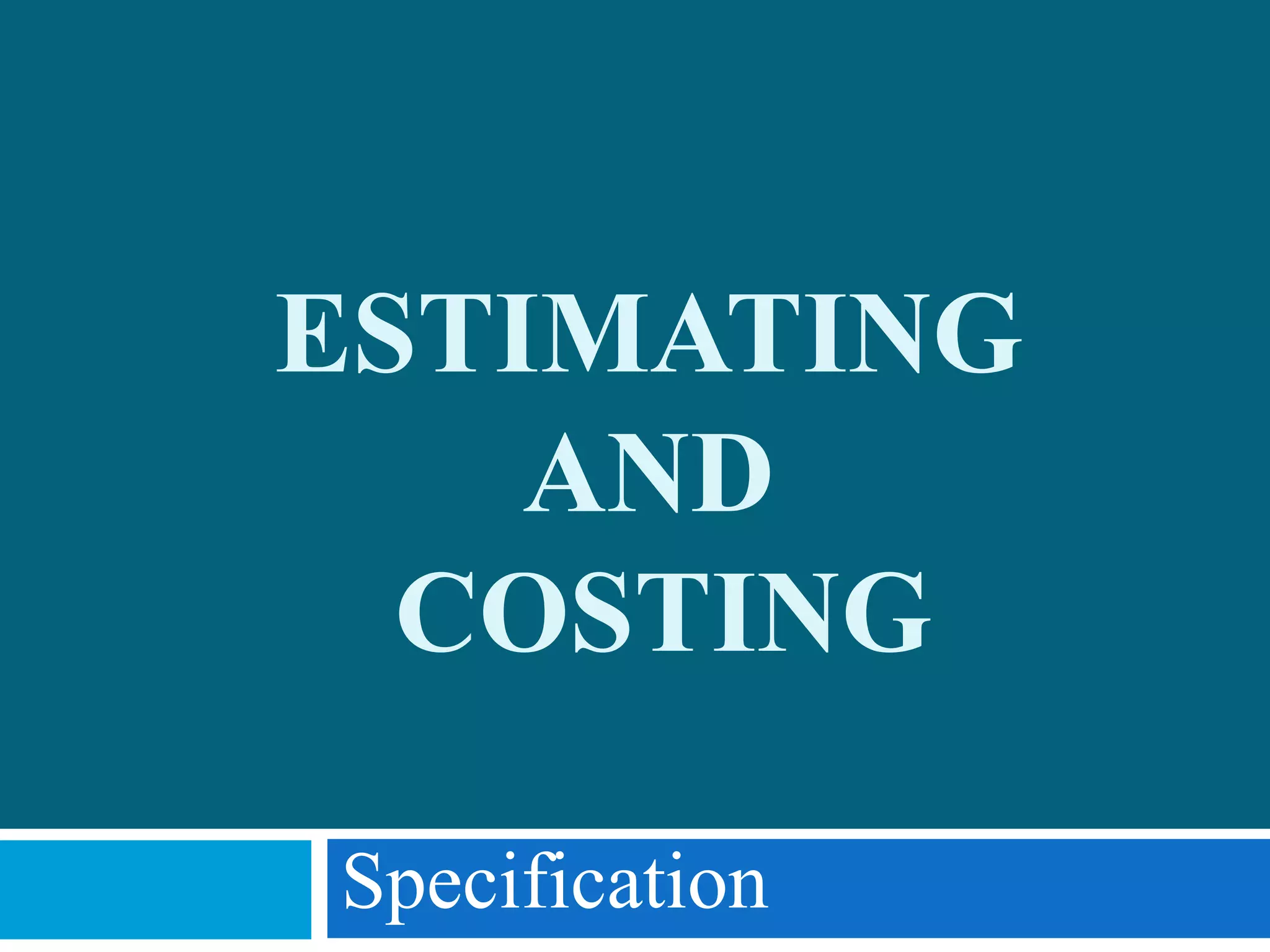 estimating and costing specification ppt -.pptx