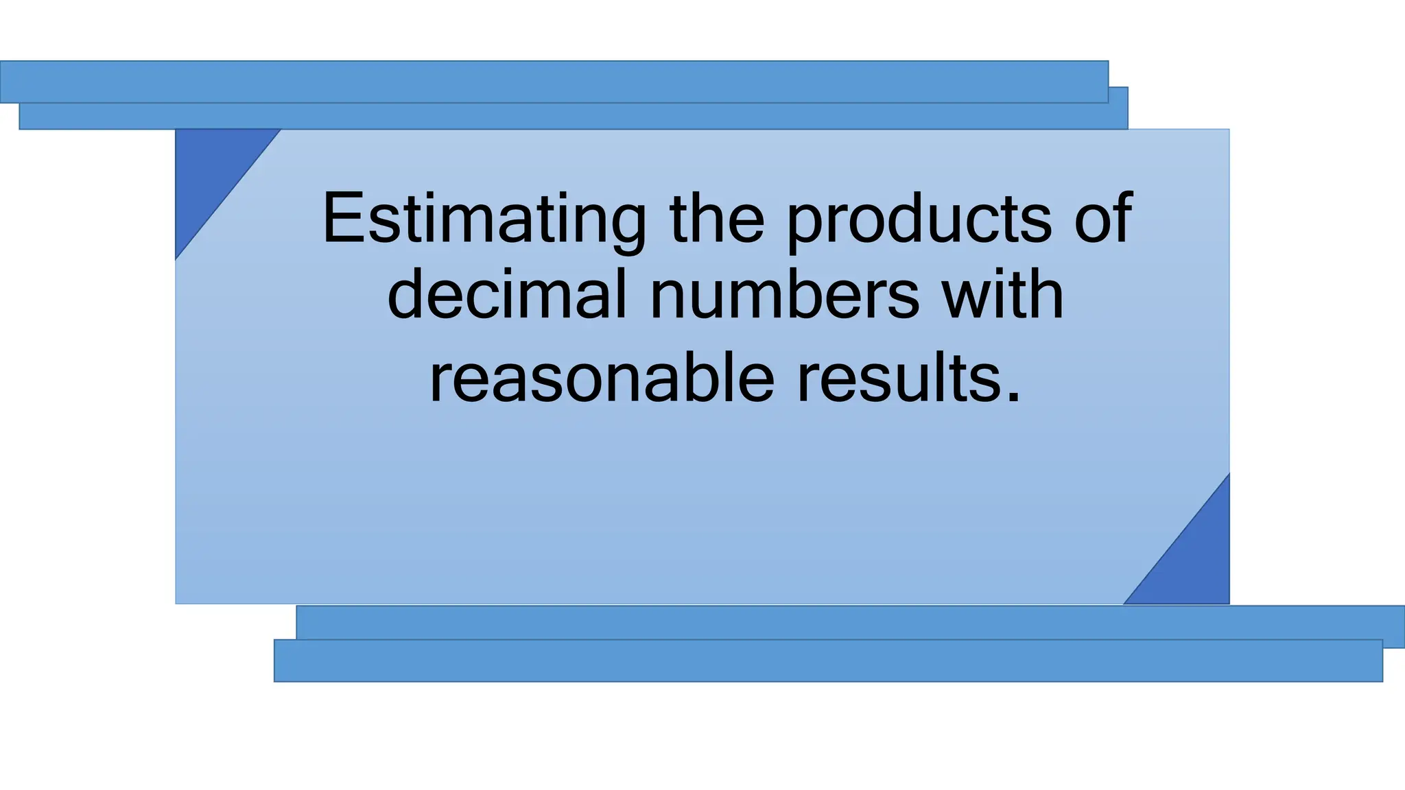 Estimating the products of decimal numbers with reasonable.pptx