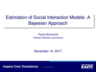 Estimation of Social Interaction Models: A Bayesian Approach | PPT