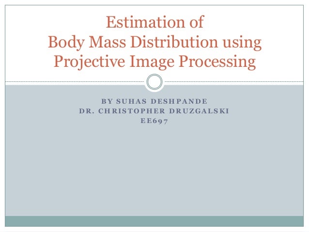Estimation Of Body Mass Distribution Using Projective Image