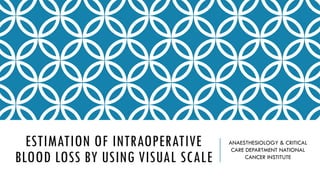 Estimation of Intraoperative Blood Loss by Using Visual Scale.pptx