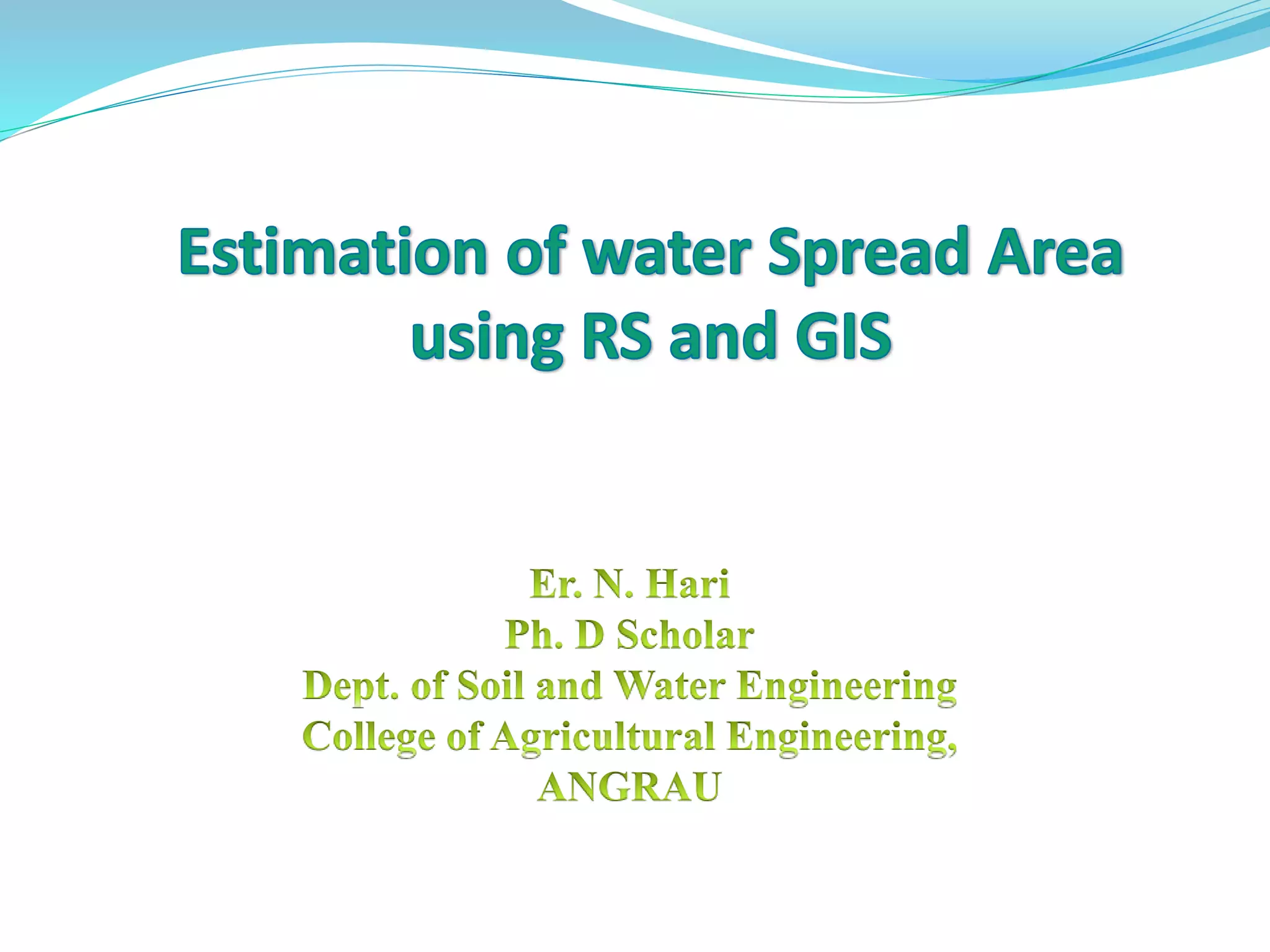 Estimation of water spread area using rs and gis | PPTX