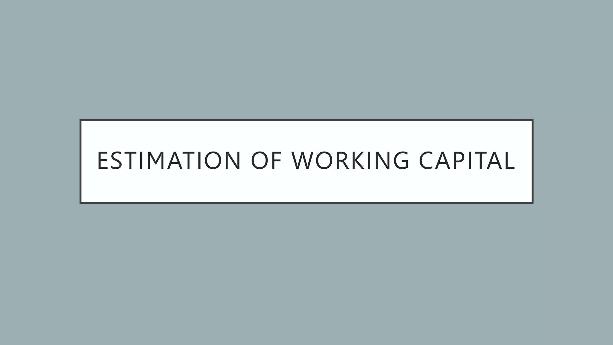 ESTIMATION OF WORKING CAPITAL.pptx