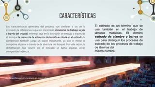 Estirado de alambres y barras PROCESOS INDUSTRIALES 2 | PPTX