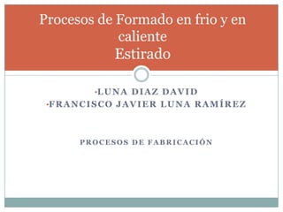 Estirado y extrusión | PPTX