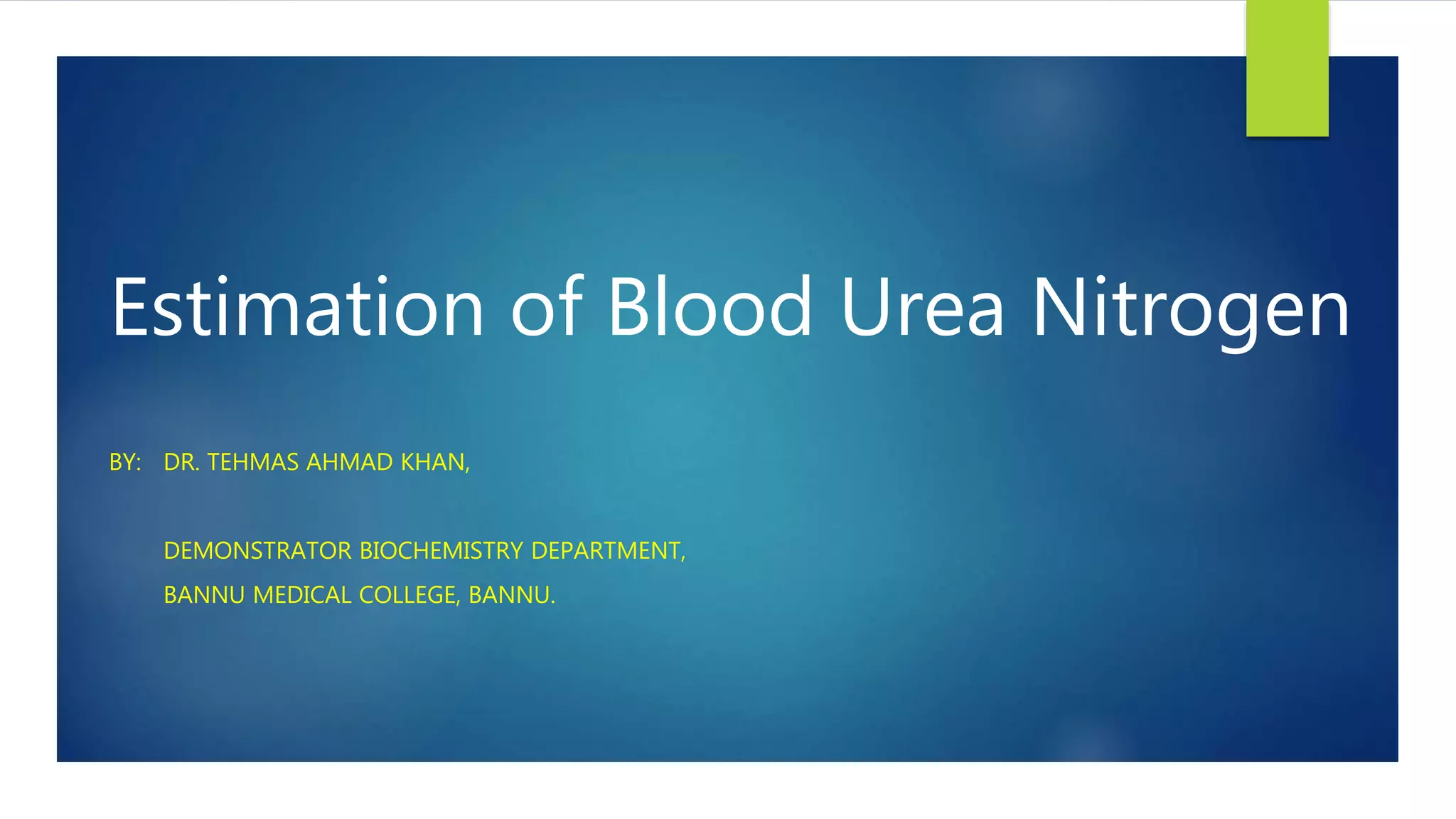 Estimation of Blood Urea Nitrogen by Dr. Tehmas | PPTX