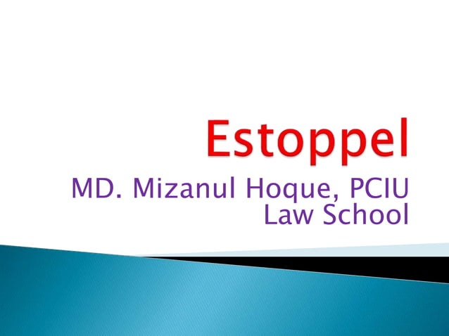 Estoppel and Its Kind | PPTX